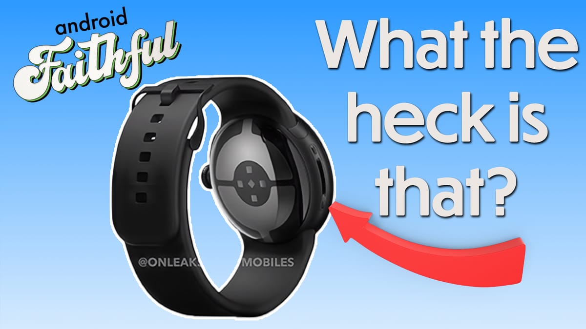 Pixel Watch 4... More Like Thick-sel Watch 4 - Android Faithful Episode #90